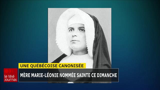 Une Québécoise canonisée : mère Marie-Léonie nommée sainte ce dimanche ...