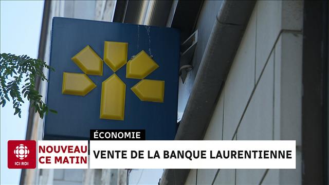 Fairstone et la Nationale achètent la Banque Laurentienne | Radio-Canada